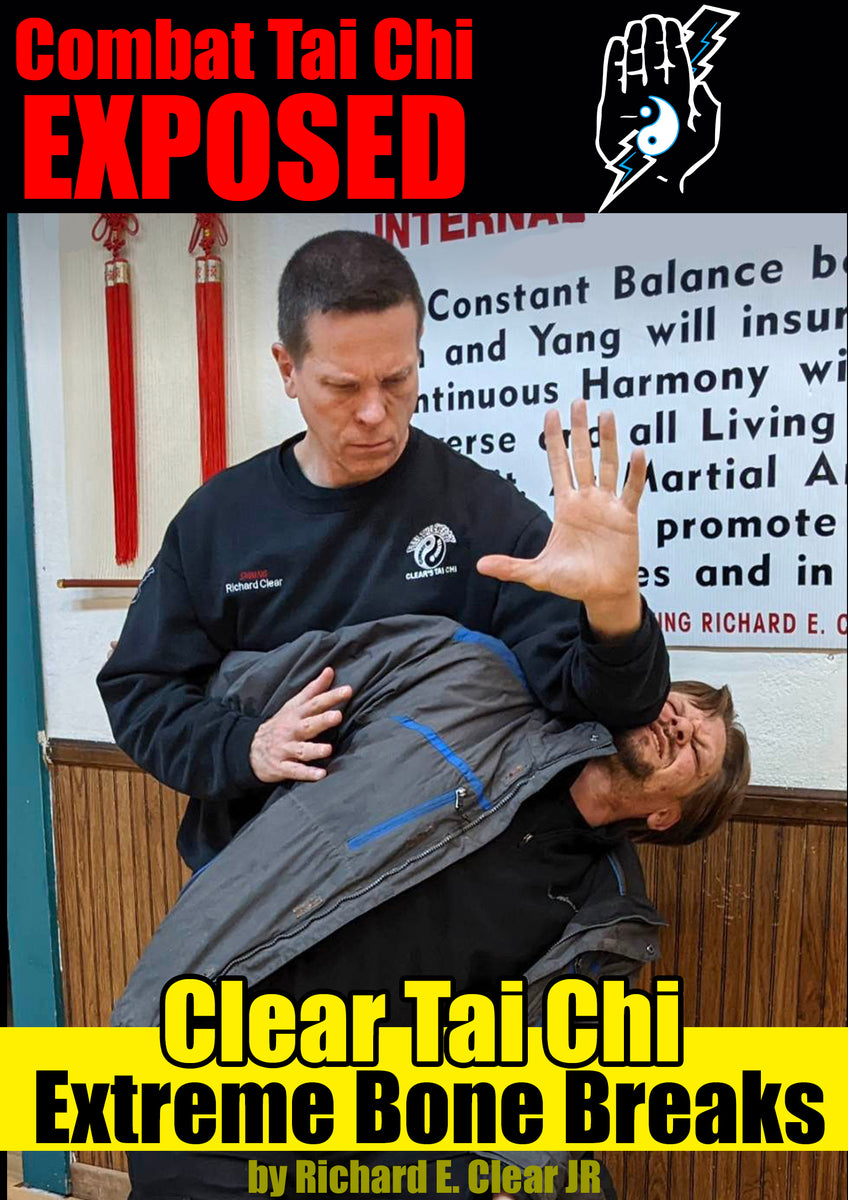 Combat Tai Chi EXPOSED: Extreme Bone Breaks – Clear Martial Arts